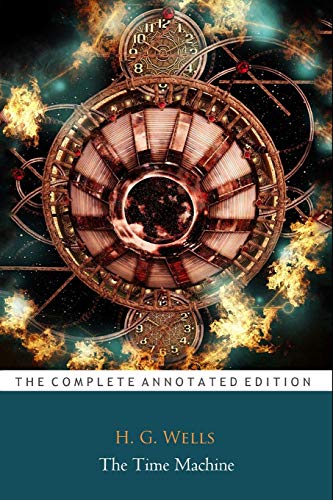 The Time Machine By Herbert George Wells "Annotated" by H.G. Wells | Goodreads