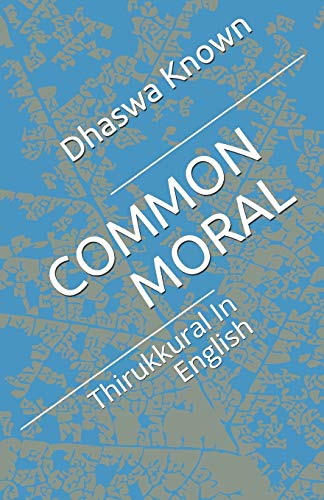 Common Moral: Thirukkural In English by Dhaswa Known | Goodreads