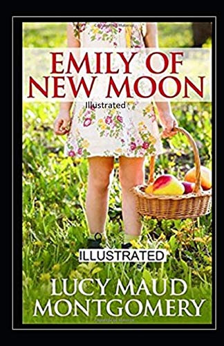 Emily of New Moon Illustrated by L.M. Montgomery | Goodreads