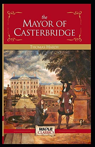 The Mayor of Casterbridge Annotated by Thomas Hardy | Goodreads