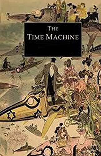 The Time Machine Illustrated by H.G. Wells | Goodreads