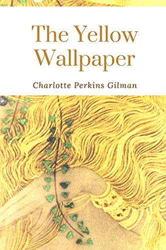 The Yellow Wallpaper by Charlotte Perkins Gilman | Goodreads