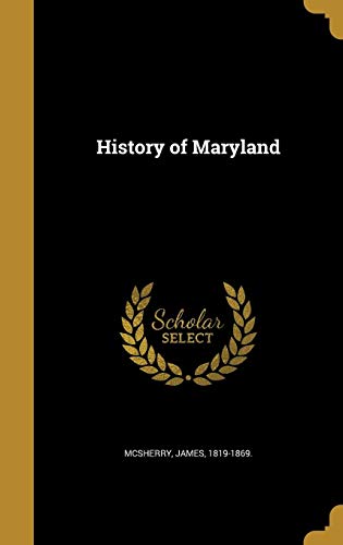 History of Maryland by James 1819-1869 McSherry | Goodreads