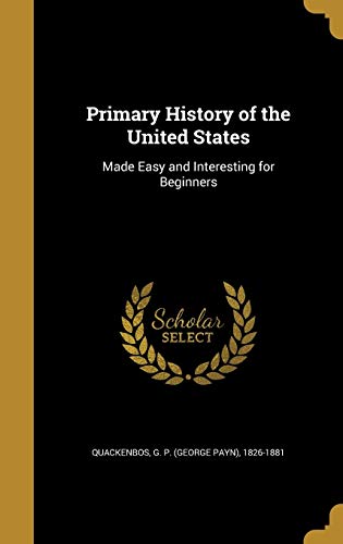 Primary History of the United States: Made Easy and Interesting for ...