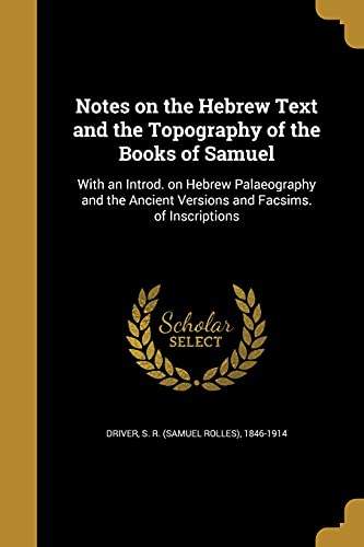 Notes on the Hebrew Text and the Topography of the Books of Samuel by ...