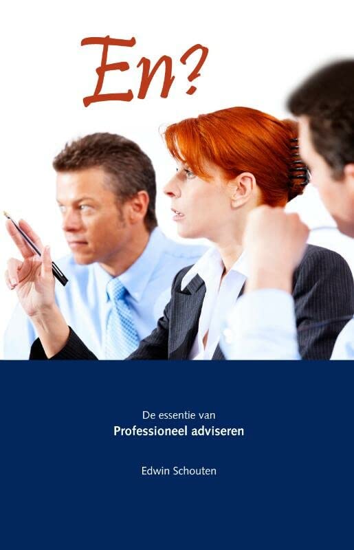 En? De Essentie van Professioneel Adviseren by Edwin Schouten | Goodreads