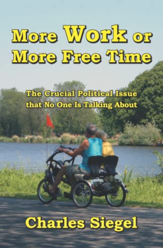 More Work or More Free Time by Charles Siegel | Goodreads