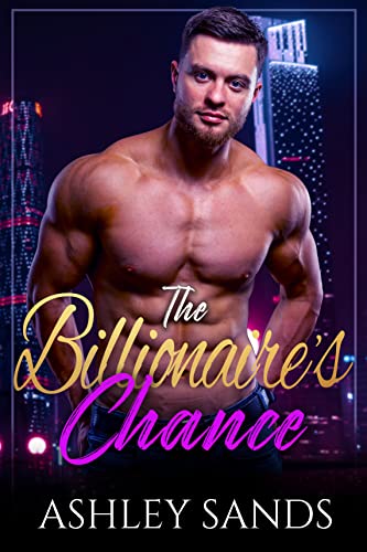 The Billionaire's Chance by Ashley Sands | Goodreads