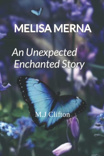 MELISA MERNA An Unexpected Enchanted Story by M.J Clifton | Goodreads