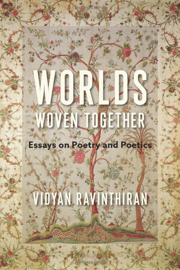 Worlds Woven Together: Essays on Poetry and Poetics by Vidyan ...