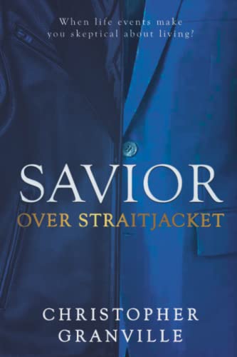 Savior Over Straitjacket: When life events make you skeptical about ...