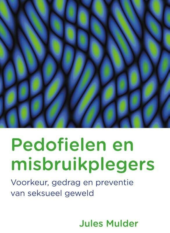Pedolfielen en misbruikplegers: voorkeur, gedrag en preventie van ...
