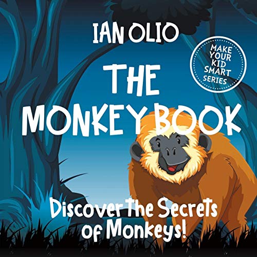The Monkey Book: Discover the Secrets of Monkeys! Make your kid smart ...