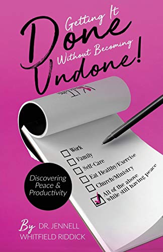 Getting It Done Without Becoming Undone: Discovering Peace and ...