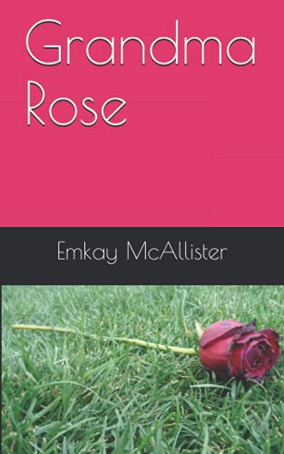 Grandma Rose by Emkay McAllister | Goodreads