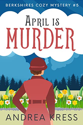 April Is Murder (Berkshires Cozy Mystery #5) by ANDREA KRESS | Goodreads