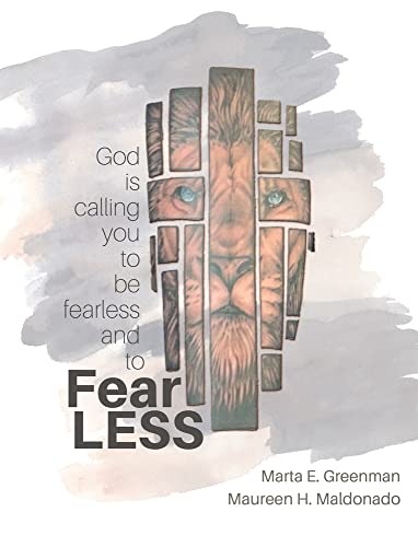 God is Calling You to be Fearless and to Fear Less by Marta E Greenman ...