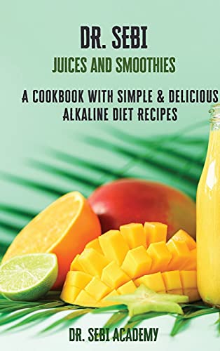 DR. SEBI Juices and Smoothies: A Cookbook with Simple e Delicious ...