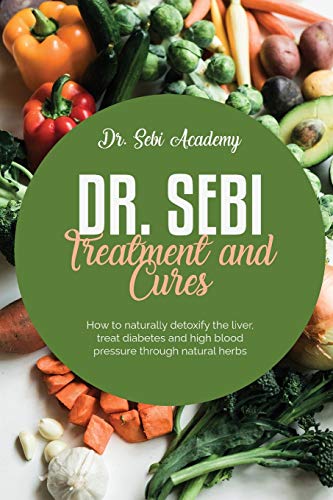 Dr. Sebi Treatment and Cures: How to naturally detoxify the liver ...