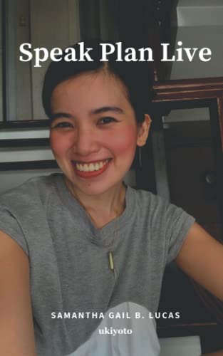 Speak Plan Live by Samantha Gail B Lucas | Goodreads