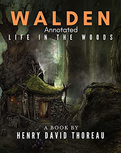 Walden: Annotated or, Life In The Woods by Henry David Thoreau | Goodreads
