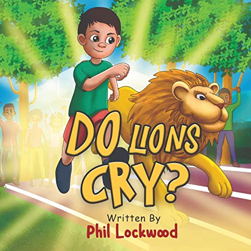 Do Lions Cry? by Phil Lockwood | Goodreads
