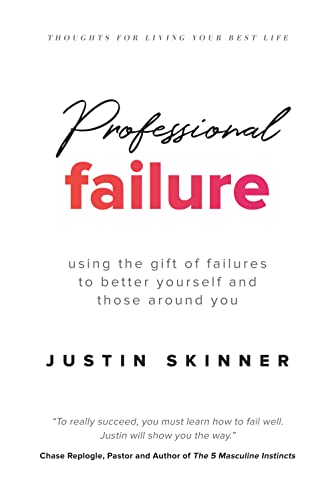 Professional Failure: Using the Gift of Failures to Better Yourself and ...
