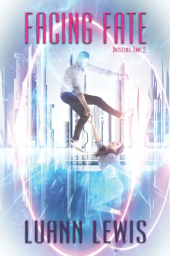 Facing Fate (Twisting Time book 2) by Luann Lewis | Goodreads