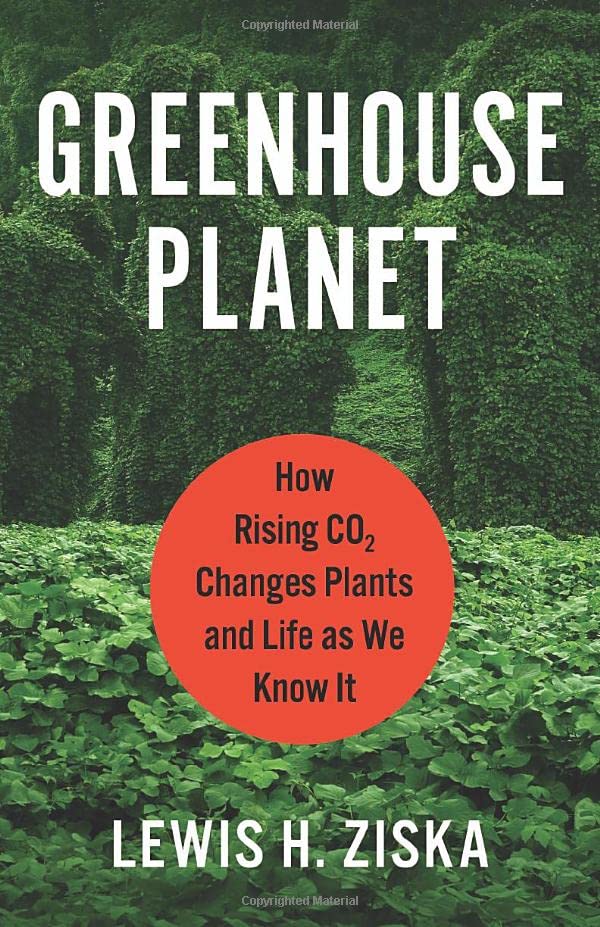 Greenhouse Planet: How Rising CO2 Changes Plants and Life as We Know It ...