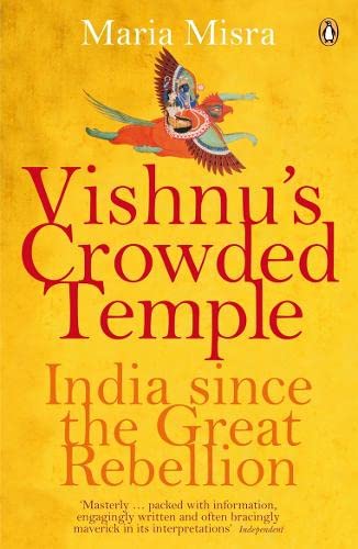 Vishnu's Crowded Temple: India Since the Great Rebellion by Maria Misra ...