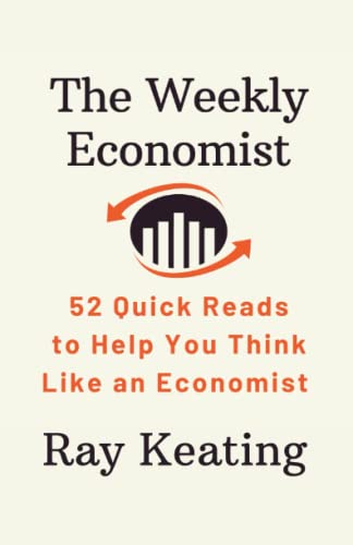 The Weekly Economist: 52 Quick Reads to Help You Think Like an ...