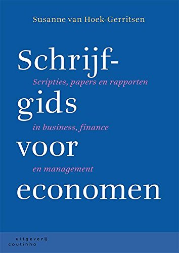 Schrijfgids voor economen: scripties, papers en rapporten in business ...