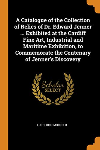 A Catalogue of the Collection of Relics of Dr. Edward Jenner ...