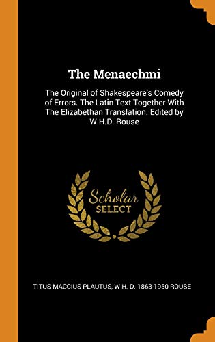 The Menaechmi: The Original of Shakespeare's Comedy of Errors. The ...