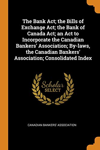 The Bank Act; the Bills of Exchange Act; the Bank of Canada Act; an Act ...