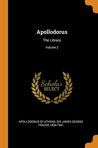 Apollodorus: The Library; Volume 2 by Apollodorus of Athens | Goodreads