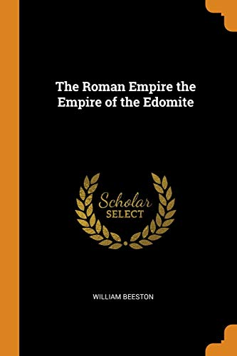 The Roman Empire the Empire of the Edomite by William Beeston | Goodreads