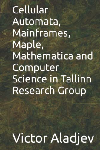 Cellular Automata, Mainframes, Maple, Mathematica and Computer Science in Tallinn Research Group ...