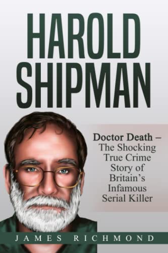 Harold Shipman: Doctor Death – The Shocking True Crime Story of Britain ...