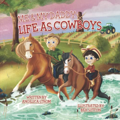 Me and My Daddy: Life as Cowboys by Angelica M Strom | Goodreads