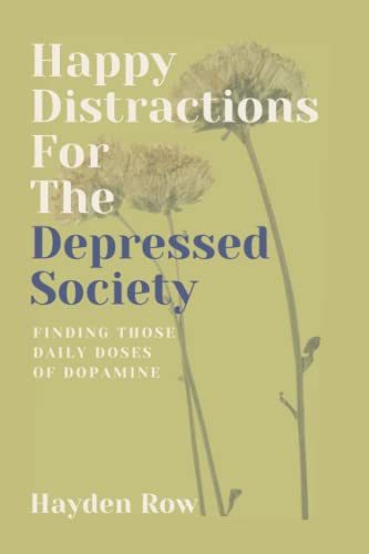 Happy Distractions for the Depressed Society: Finding Those Daily Doses ...