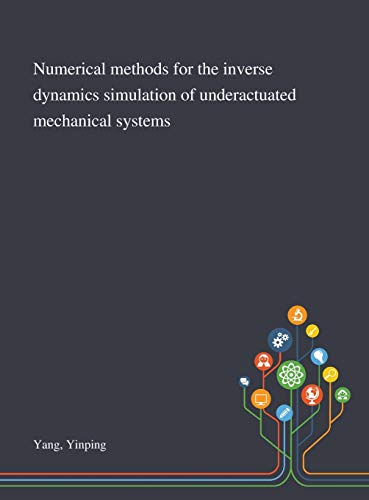 Numerical Methods for the Inverse Dynamics Simulation of Underactuated Mechanical Systems by ...