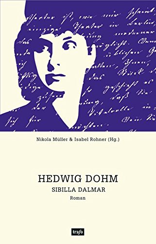Edition Hedwig Dohm. 1. Sibilla Dalmar : Roman aus dem Ende unseres ...
