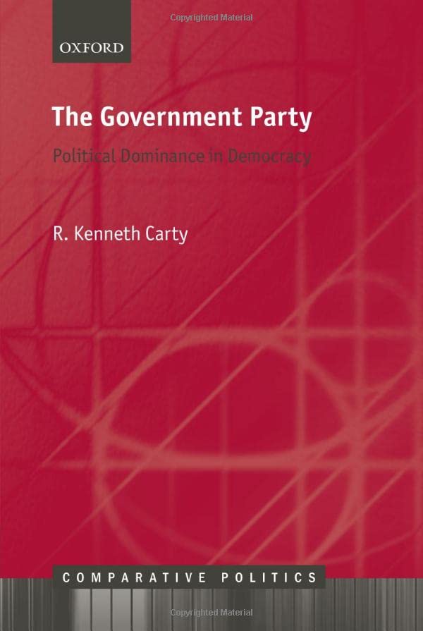 The Government Party: Political Dominance in Democracy by R. Kenneth ...
