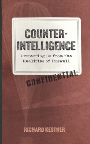 Counterintelligence: Protecting Us from the Realities of Roswell by ...