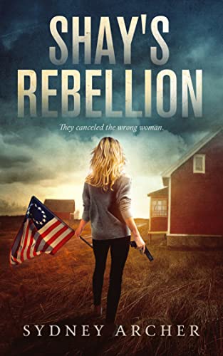 Shay's Rebellion (The Shay's Rebellion Trilogy, #1) by Sydney Archer ...