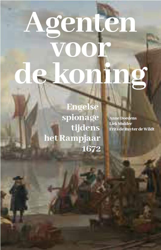 Agenten voor de koning: Engelse spionage tijdens het rampjaar 1672-1673 ...