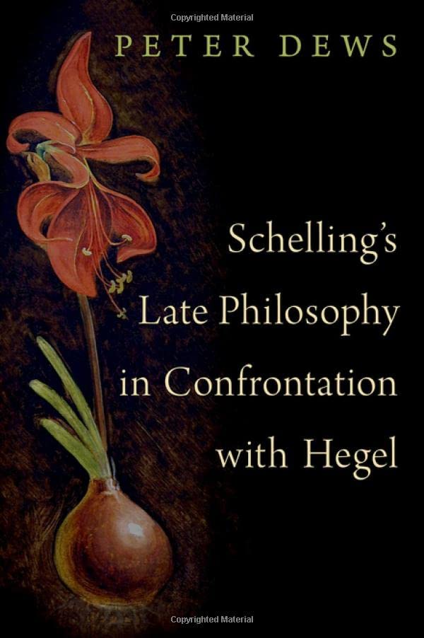 Schelling's Late Philosophy in Confrontation with Hegel by Peter Dews ...