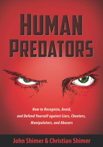 Human Predators - How to Recognize, Avoid, and Defend Yourself against ...