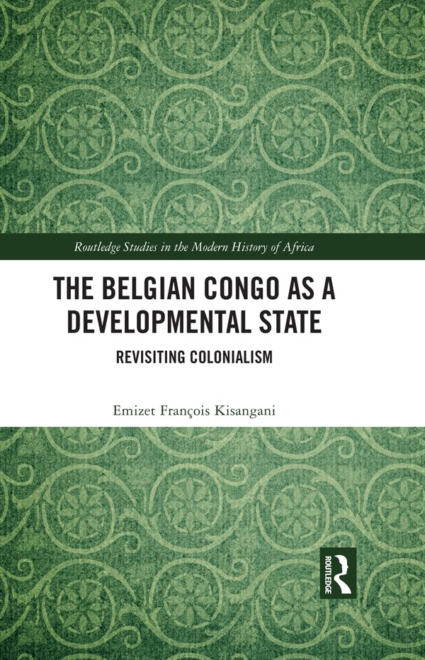 The Belgian Congo as a Developmental State: Revisiting Colonialism by ...